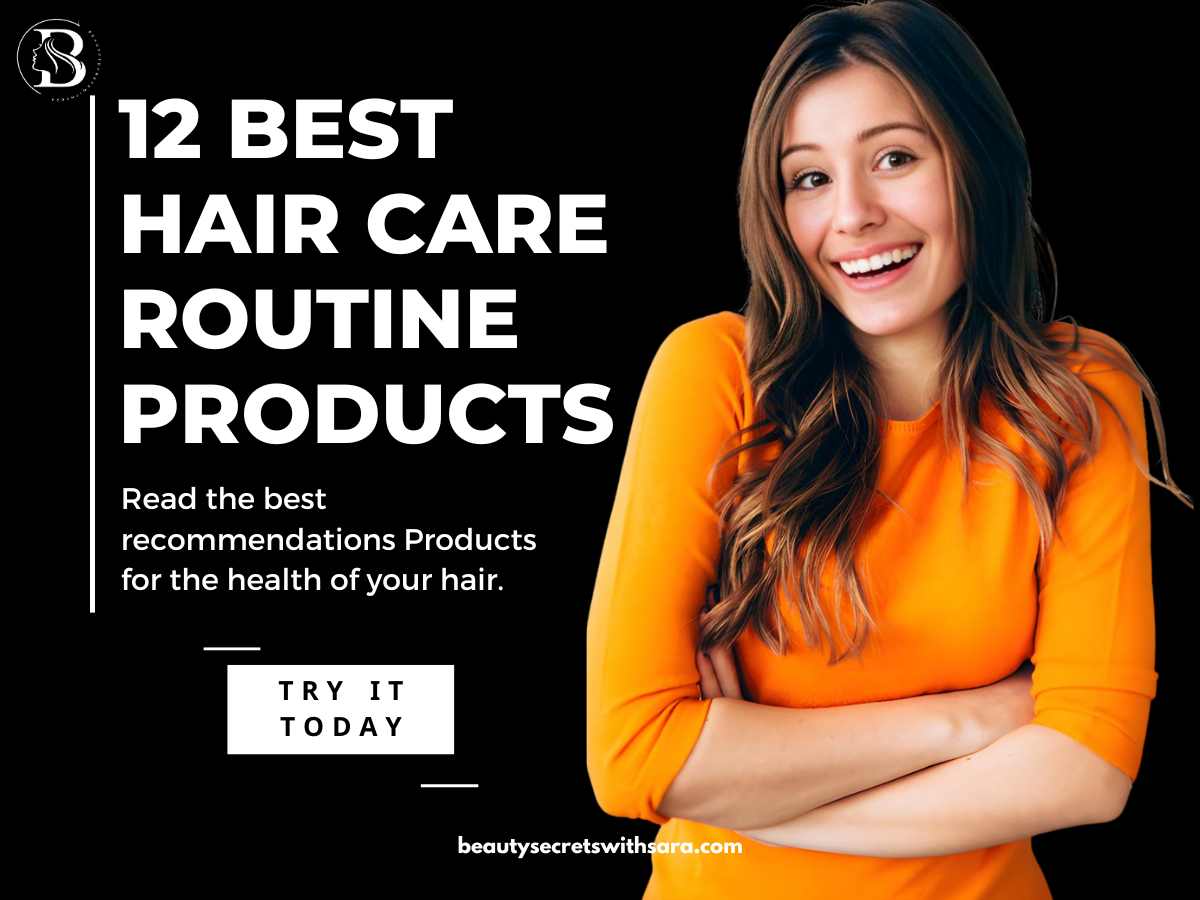 12 Best Hair Care Routine Products | Guide